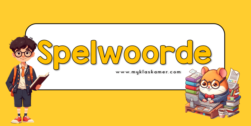 Spelwoorde | © My Klaskamer - idees en gedagtes uit 'n juffrou se pen